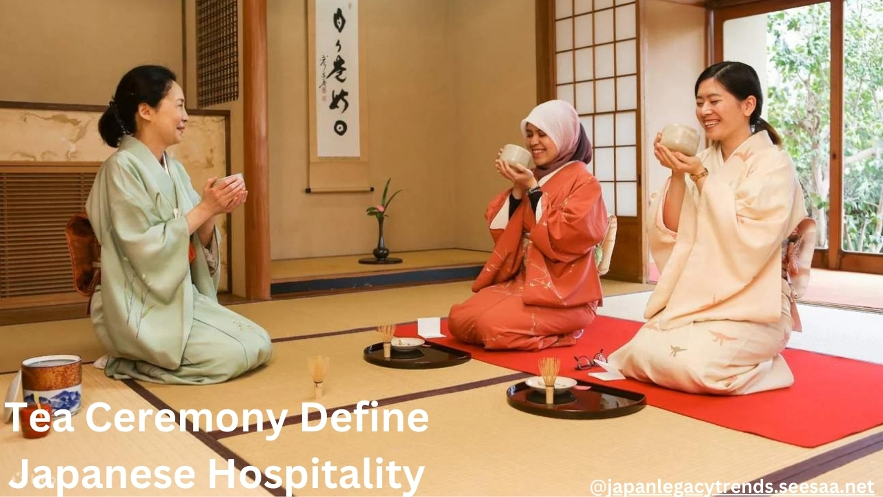 Tea Ceremony: Define Japanese Hospitality: Japan Legacy Trends